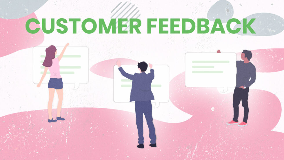 The Customer Feedback Guide For 2021 - SatisMeter